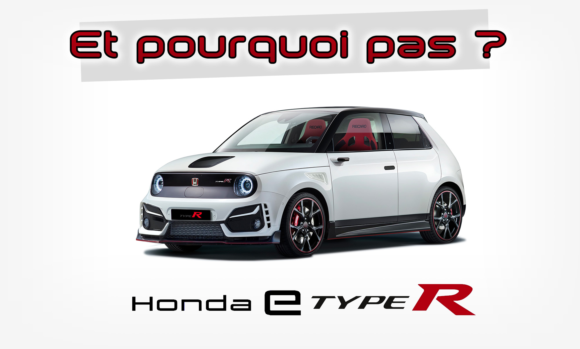 Et pourquoi pas... Une Honda e type R ? - PDLV
